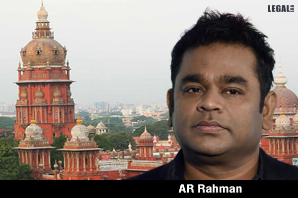 Madras High Court rejects AR Rahman's plea against service tax demand ...