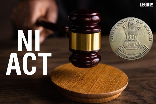 Delhi High Court: In NI Act cases metropolitan magistrate’s powers can ...