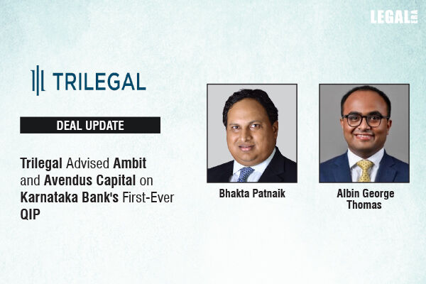Trilegal Advised Ambit And Avendus Capital On Karnataka Bank's First ...