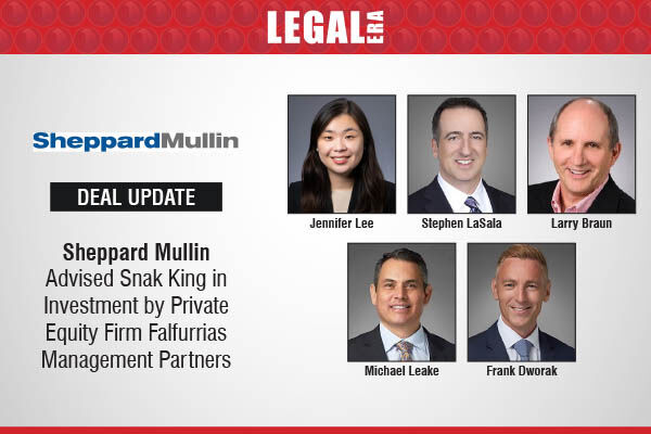 Sheppard Mullin Advised Snak King In Investment By Private Equity Firm Falfurrias Management ...