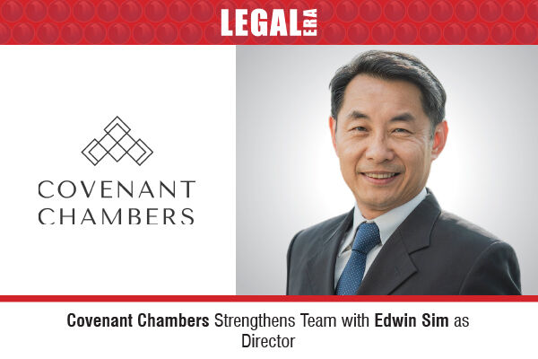Covenant Chambers Strengthens Team With Edwin Sim As Director