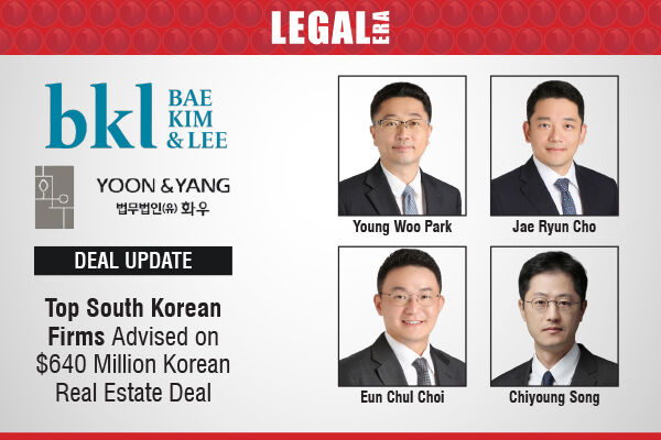 Bae, Kim & Lee and Yoon & Yang Advise on $640M Korean Real Estate Deal