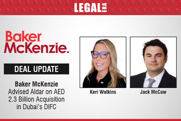 Baker McKenzie Advises Aldar on AED 2.3 Billion DIFC Acquisition
