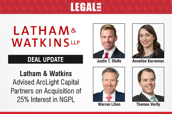 Latham & Watkins Advises ArcLight Capital on 25% Stake Acquisition in ...