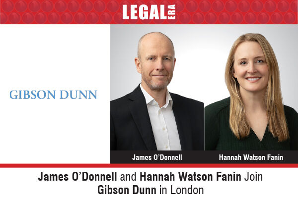 Gibson Dunn Expands Investment Funds Practice with James O'Donnell and Hannah Watson Fanin in London