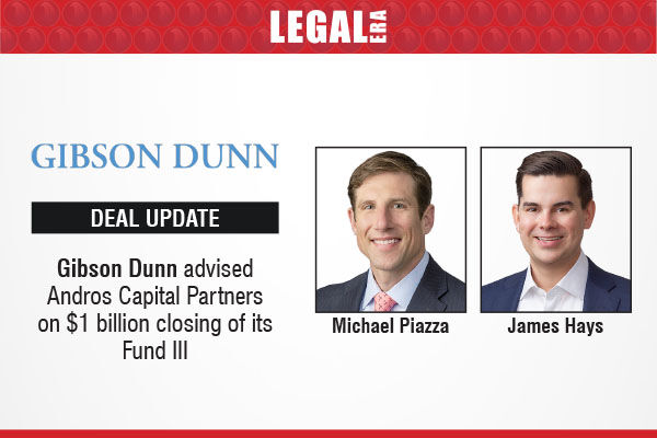Gibson Dunn Advised Andros Capital Partners On $1 Billion Closing Of ...
