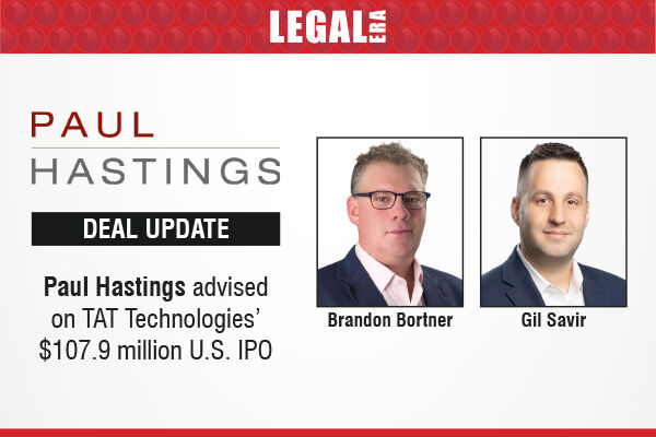 Paul Hastings Advises on TAT Technologies’ $107.9 Million U.S. IPO
