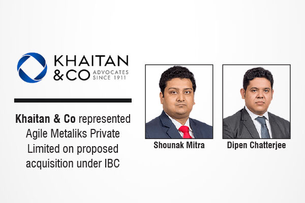 Khaitan & Co Represents Agile Metaliks in Landmark IBC Case before NCLT & NCLAT