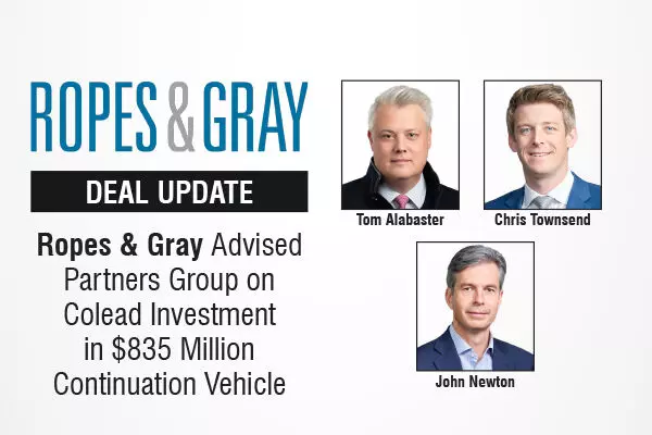 Ropes & Gray Advised Partners Group On Colead Investment In $835 ...