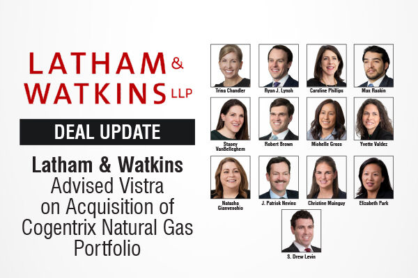 Latham & Watkins Advised Vistra On Acquisition Of Cogentrix Natural Gas ...