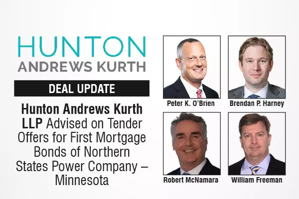 Hunton Andrews Kurth LLP Advised On Tender Offers For First Mortgage ...
